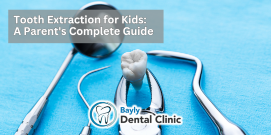 Tooth Extraction for Kids Parent Guide - Bayly Dental Clinic
